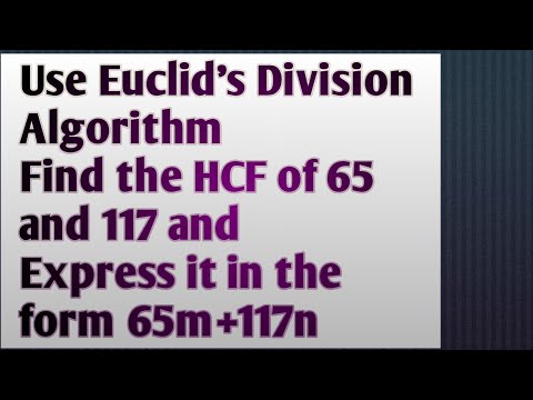 find the HCF of 65 and 117 and express it in the form 65m and 117n#cbse ...