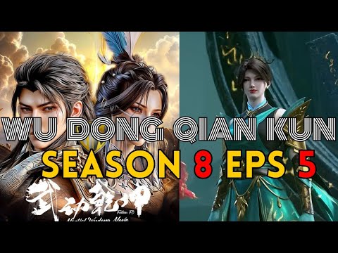 WU DONG QIAN KUN SEASON 8 EPS 5