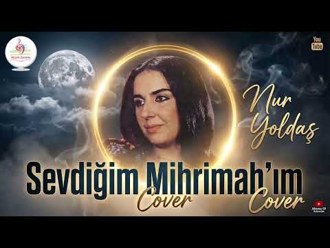 Sevdiğim Mihrimah'ım | Duygusal Akustik Cover – Nur Yoldaş