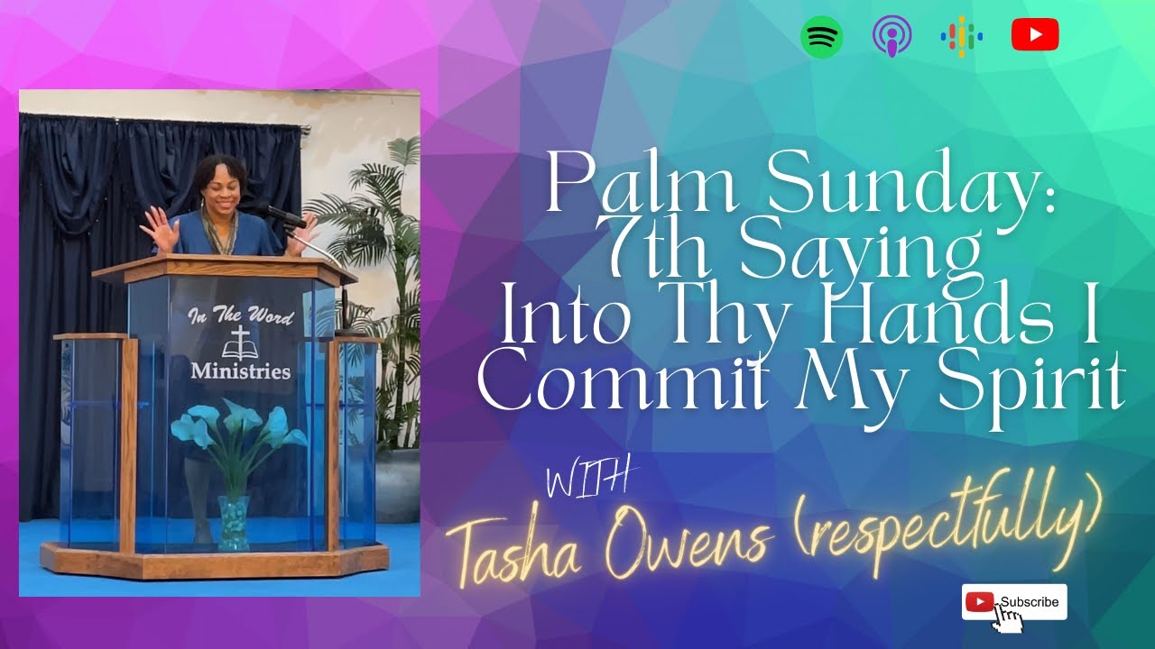 7th saying: Into Thy Hands I Commit My Spirit (Palm Sunday Sermon ...