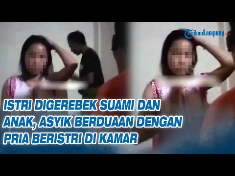 Istri Digerebek Suami dan Anak, Asyik Berduaan dengan Pria Beristri di Kamar