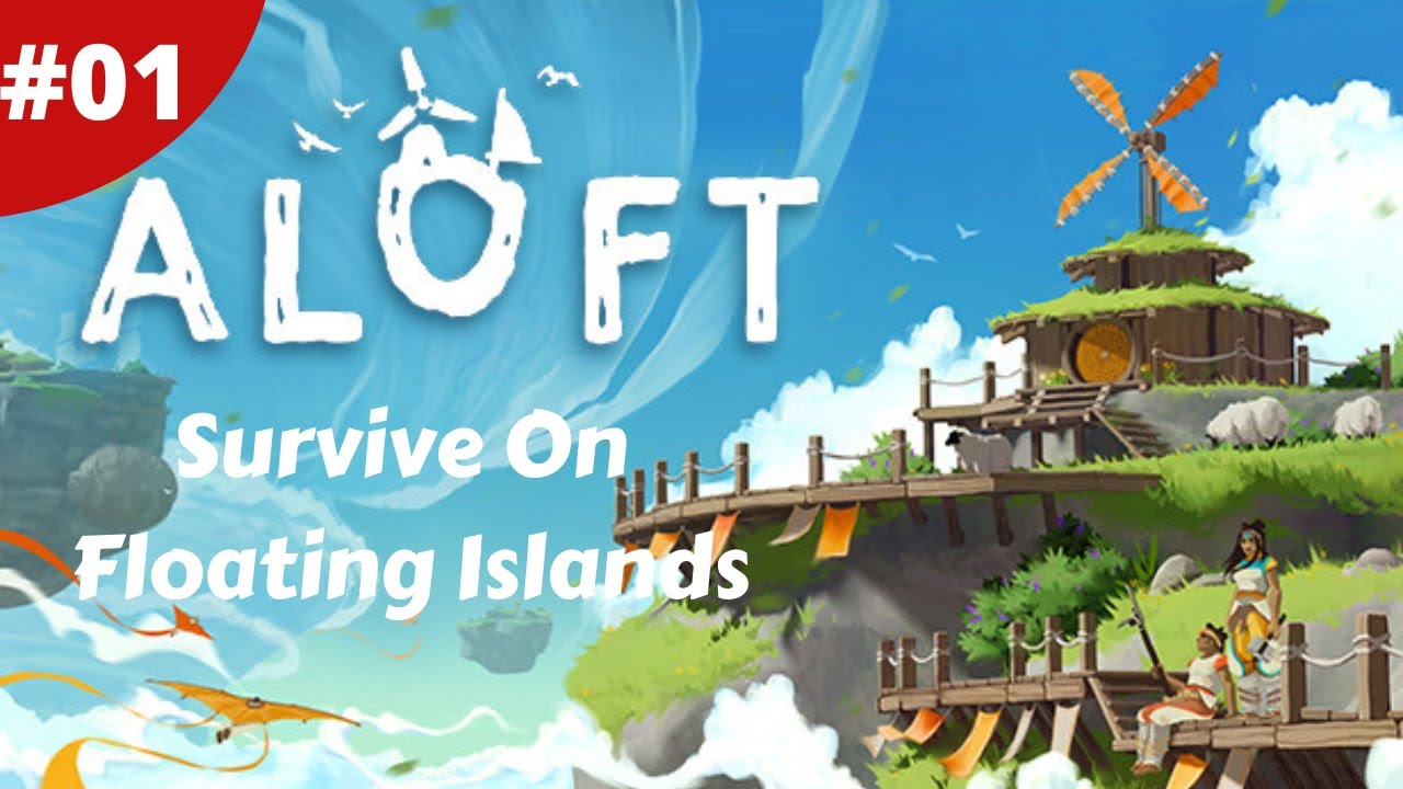 Open World Survival On Floating Islands - Aloft - #01 - Gameplay - YouTube