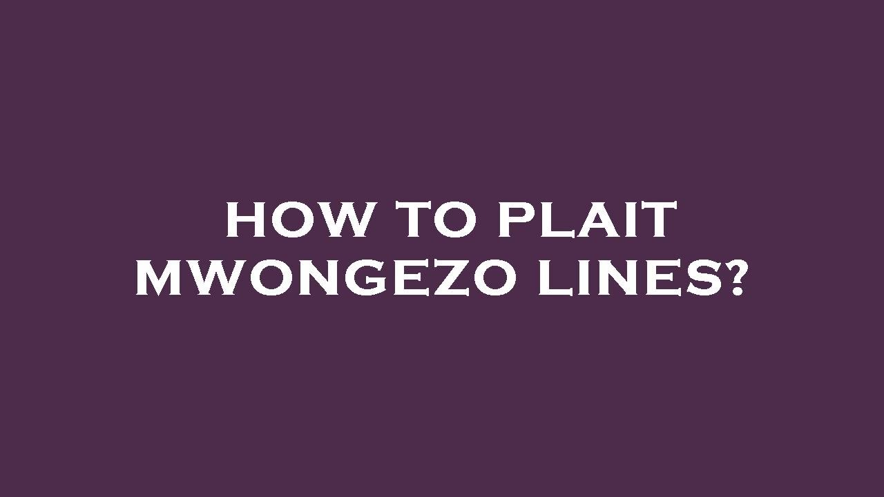 How to plait mwongezo lines? - YouTube