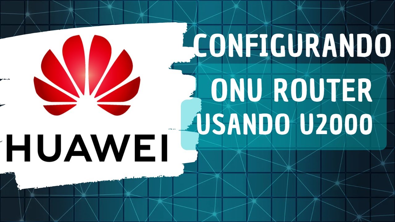 Como Configurar ONU Router usando U2000 Huawei - YouTube