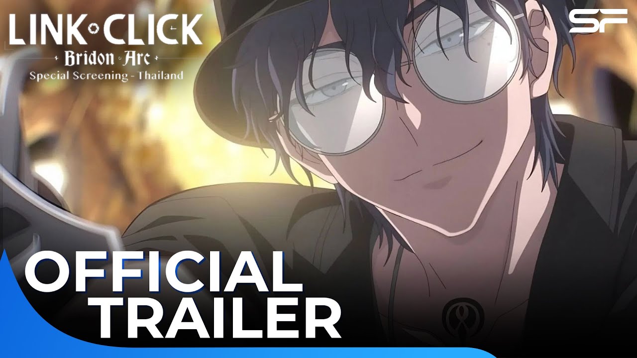 ตัวอย่าง Link Click Bridon Arc Special Screening | Official Trailer - YouTube