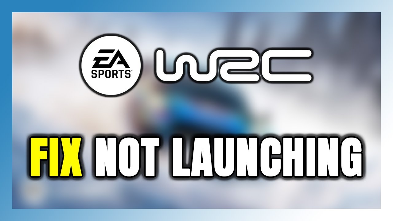 How to FIX EA Sports WRC Not Launching/Won't Launch - YouTube