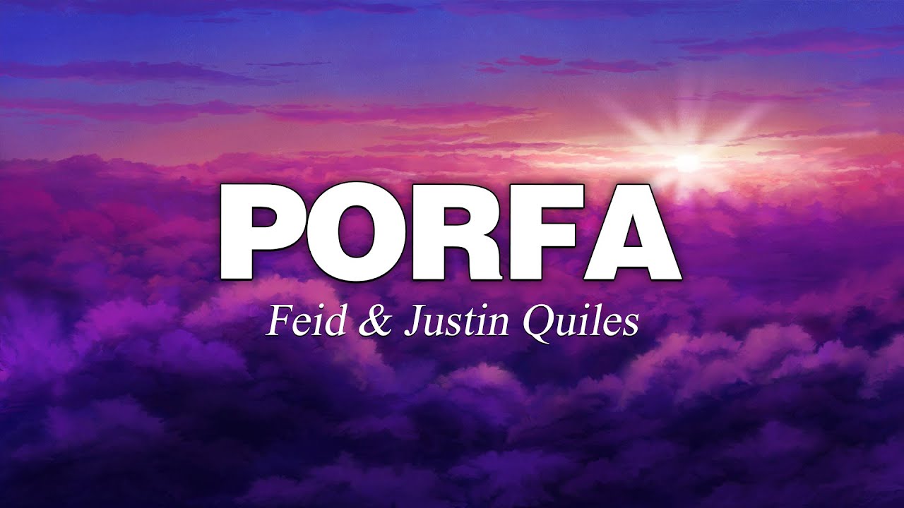 Feid & Justin Quiles - PORFA (Lyrics/Letra) - YouTube
