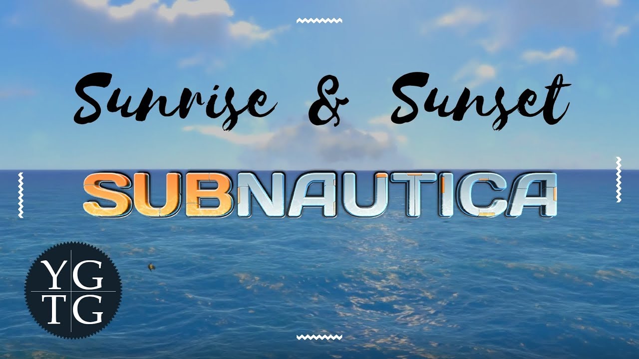 Let's Go... Sunrise & Sunset in Subnautica - YouTube