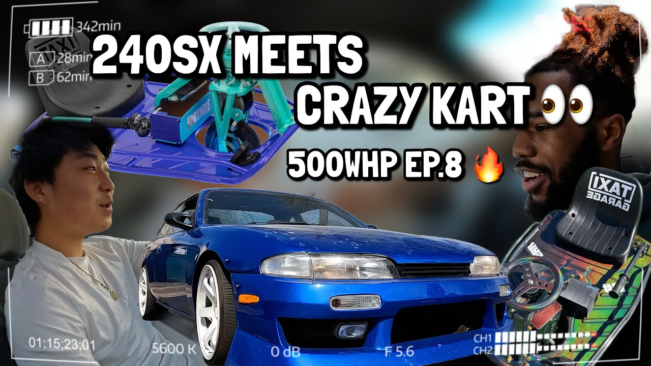 240SX MEETS CRAZY KART | ROAD TO 500WHP EP.8 [4K] - YouTube