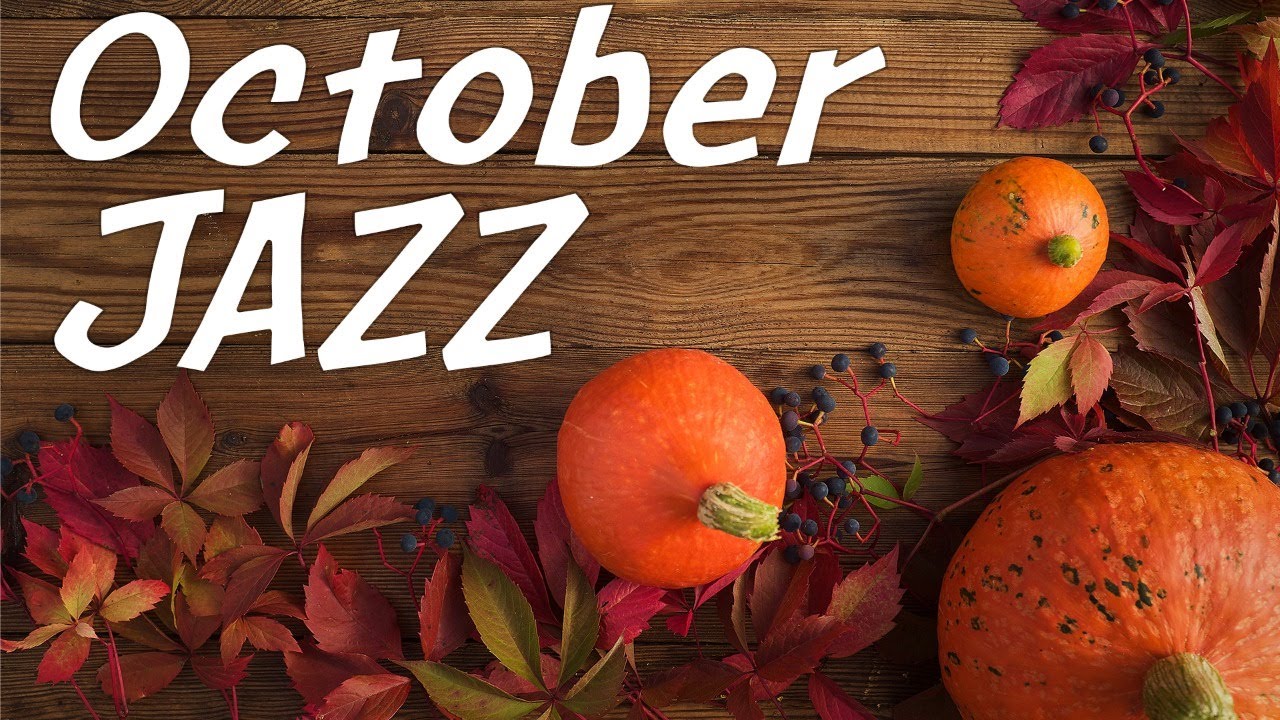 October Jazz Relaxing Autumn Piano Jazz Calm Music At Home Youtube