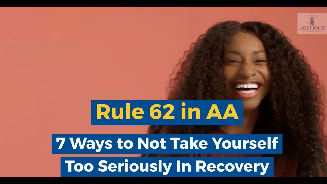 Rule 62 in AA: 7 Ways to Not Take Yourself Too Seriously In Recovery ...