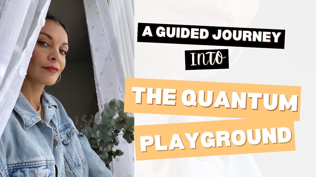 A Guided Journey into The Quantum Playground (Healing & Activation ...