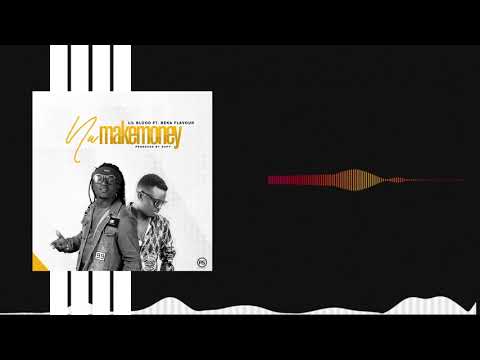 Lil Blood feat.Beka Flavour - Na Make Money (Official Audio)