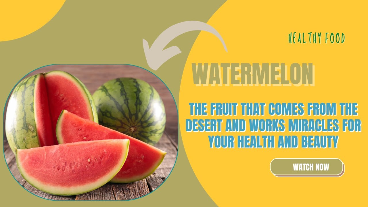 Watermelon: The Fruit that Comes from the Desert and Works Miracles for ...