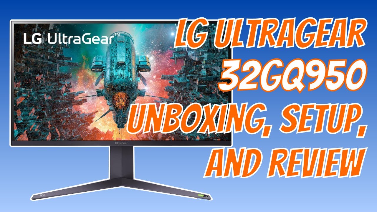LG UltraGear 32GQ950 | Unboxing and Review - YouTube