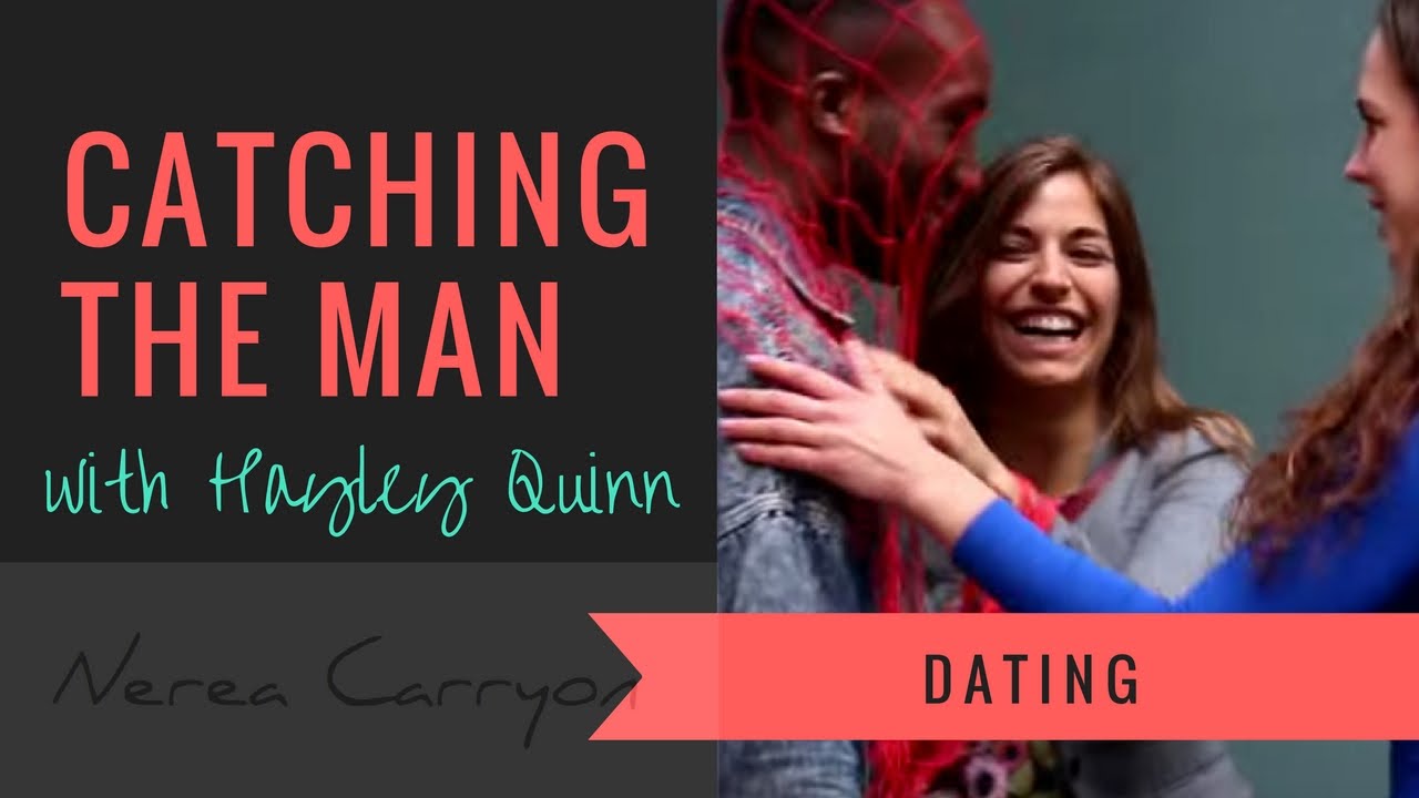 Women Catch A Man with Hayley Quinn! Literally! - YouTube