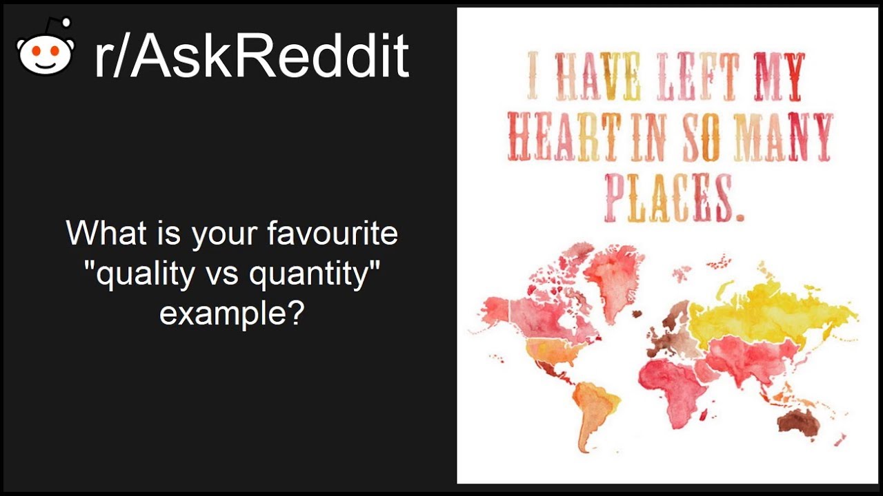 Good examples of quality vs quantity (r/askreddit) - YouTube