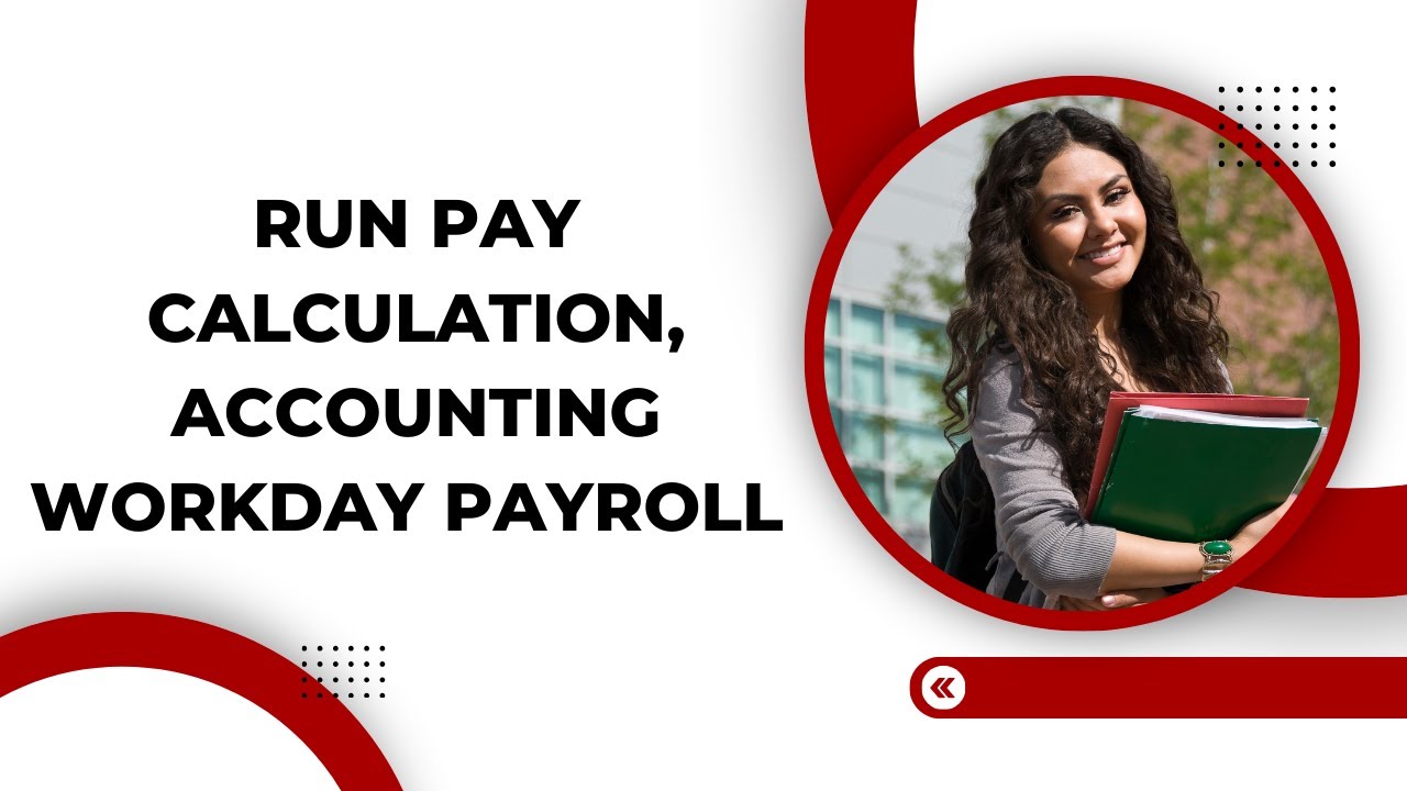 Workday Payroll: Running Payroll Calculations and Posting to Accounting ...