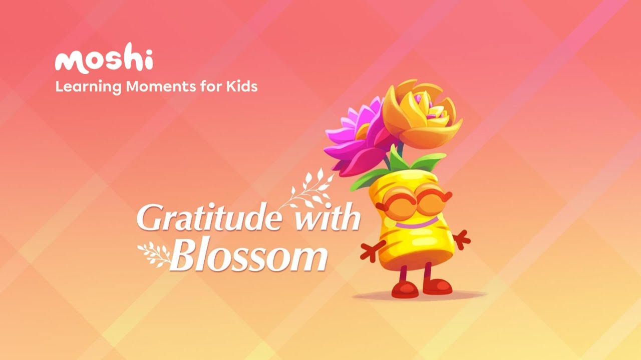 Short Gratitude Meditation For Kids – Gratitude with Blossom | Moshi ...