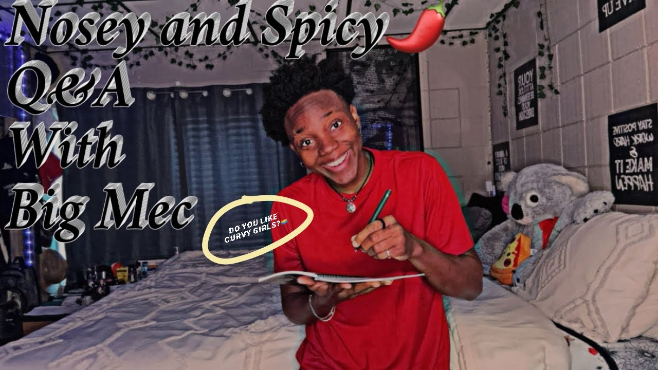 NOSEY AND SPICY Q&A WITH BIG MEC(LAST ONE FOR NOW)🌶️ - YouTube