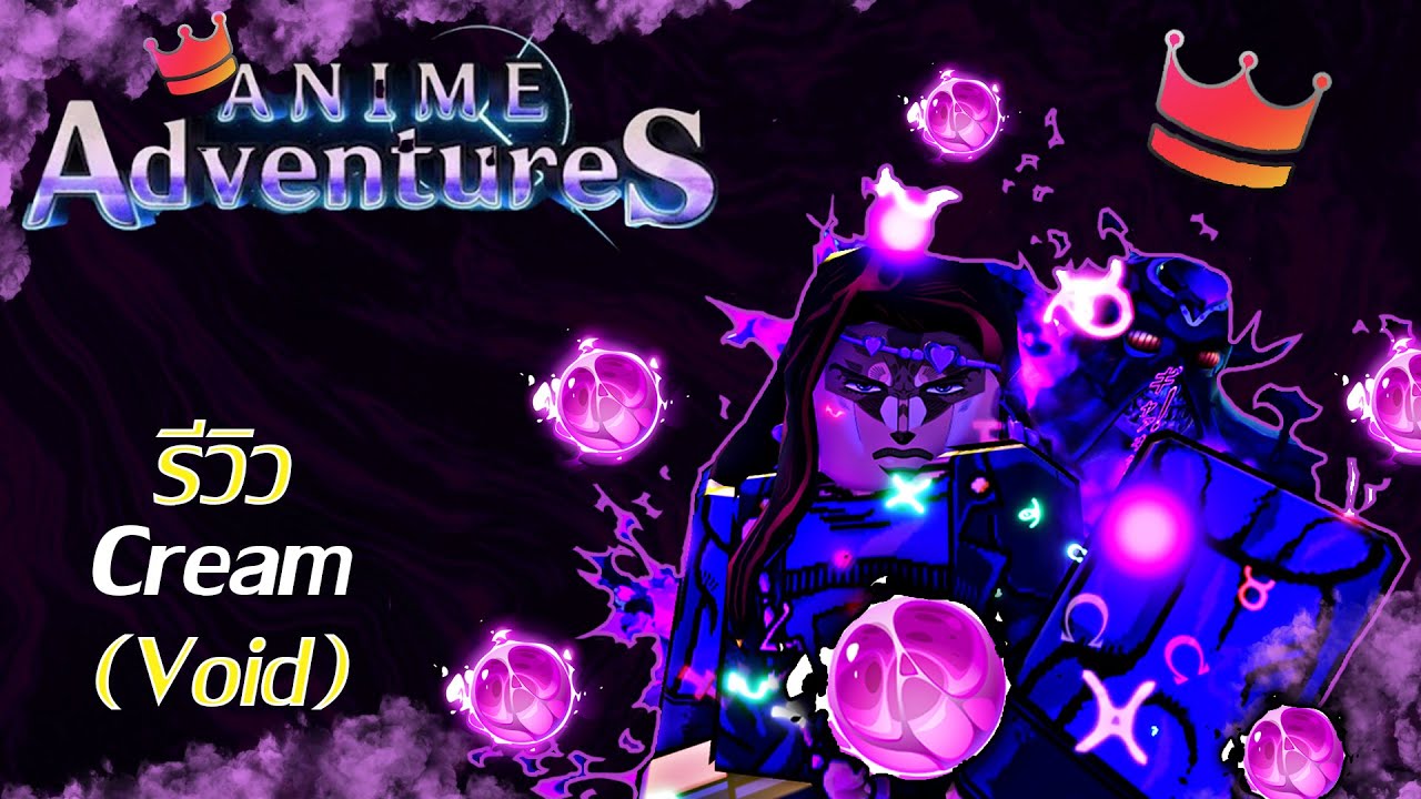 Anime Adventures : รีวิว Cream (Void) สุดโกง !!!! พร้อมเเนะนำการเล่น ...