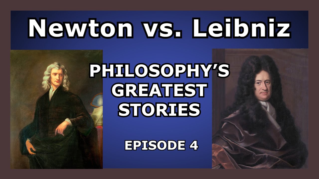 Newton vs. Leibniz: on Time and Space - Philosophy's Greatest Stories ...
