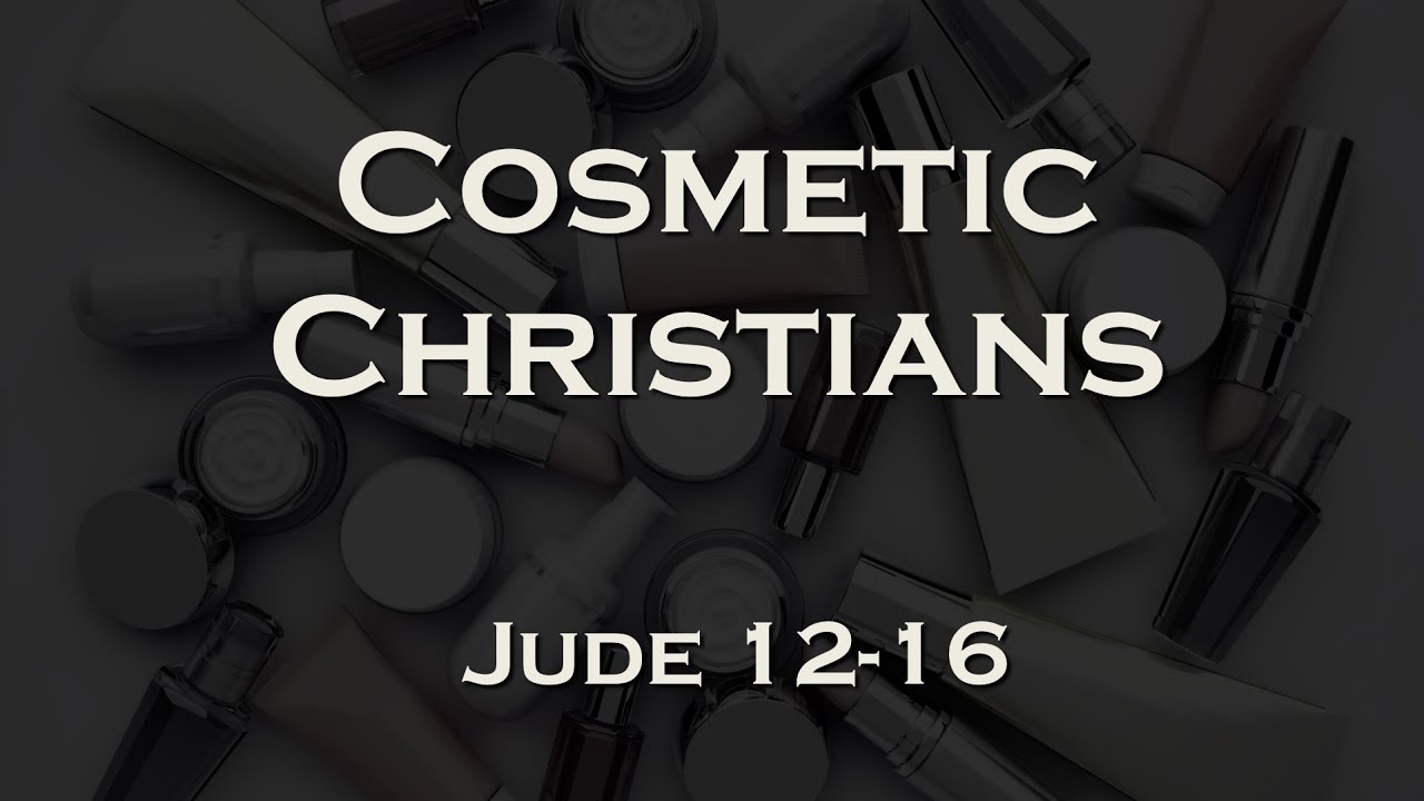 Cosmetic Christians - Jude 12-16 - YouTube