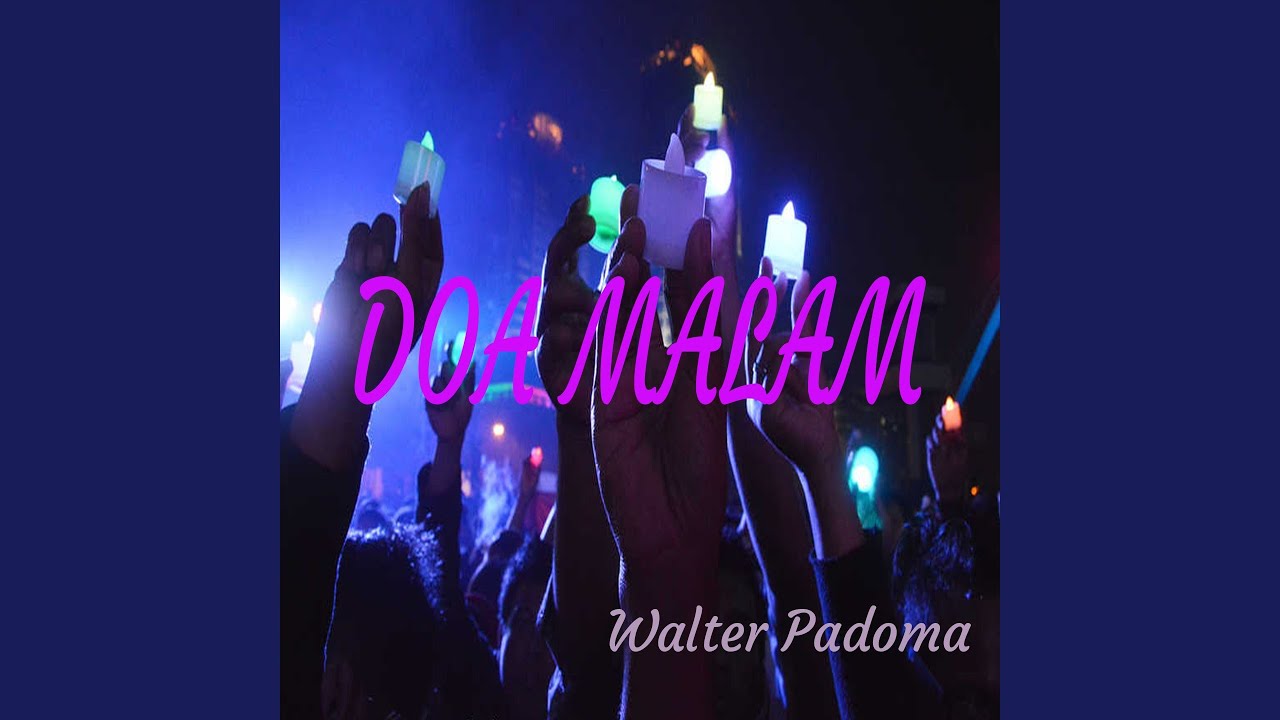 Doa Malam - Walter Padoma: Song Lyrics, Music Videos & Concerts