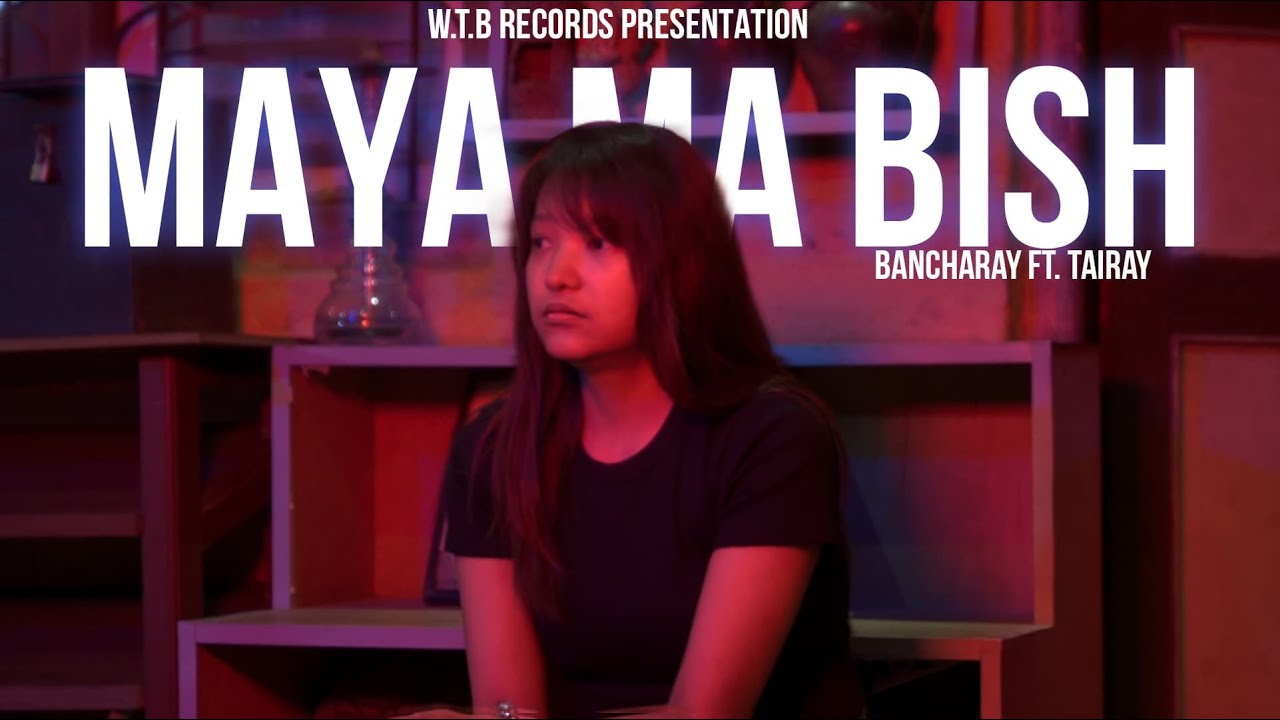 MAYA MA BISH || BANCHARAY FT. TAIRAY (OFFICIAL SONG 2025) - YouTube