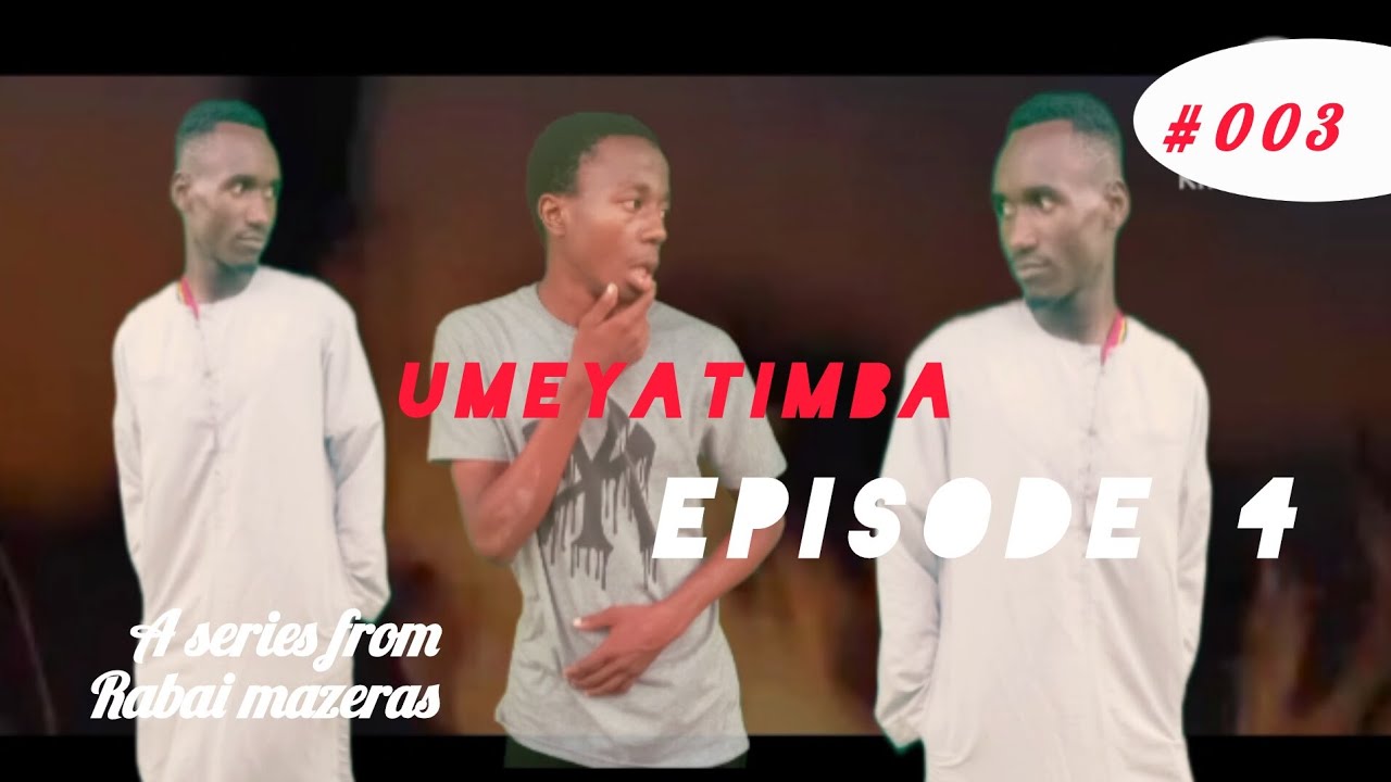 UMEYATIMBA Ep 4||series from mazera rabai||2024#mwakisu - YouTube