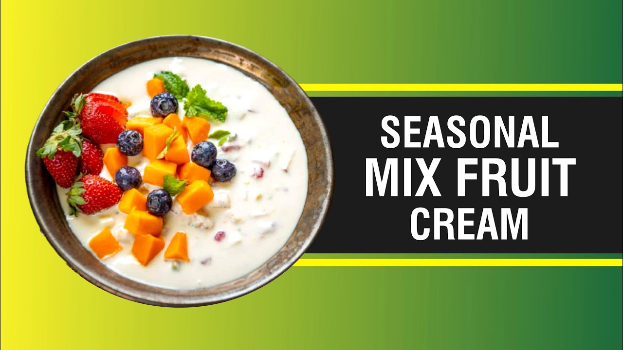 Seasonal mix Fruit cream | fruit cream salad recipe | Aarti Juneja ...