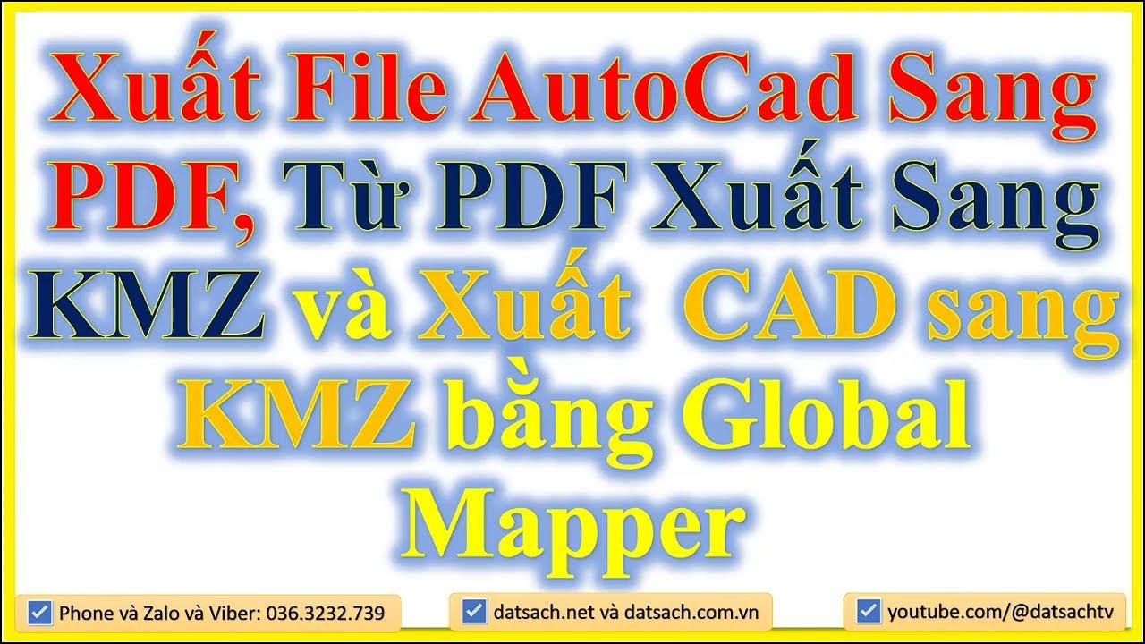 Xuất File AutoCad Sang PDF, Từ PDF Xuất Sang KMZ và Xuất CAD sang KMZ bằng Global Mapper - YouTube