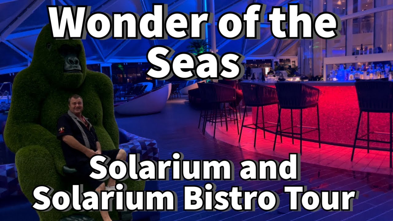 Wonder of the Seas Adult Only Solarium and Solarium Bistro Royal ...