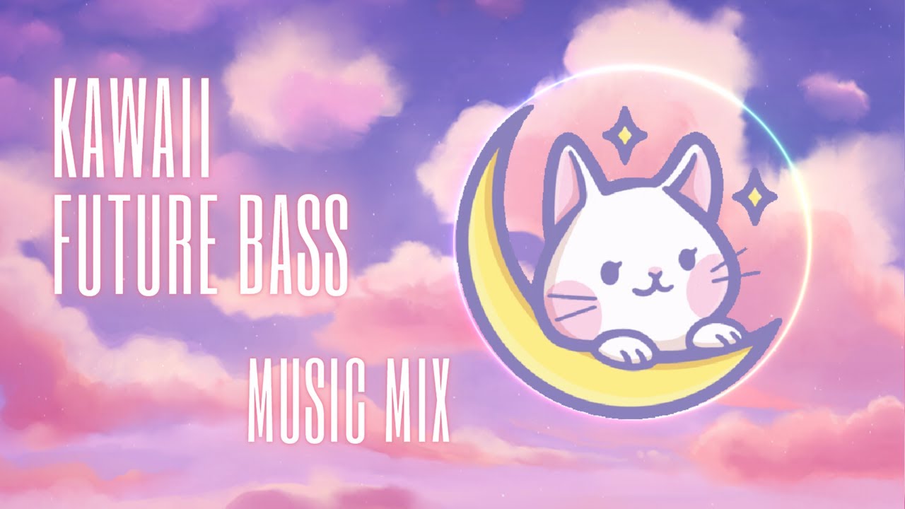 🎶 Kawaii Future Bass Experience - Part 1🌌 - YouTube