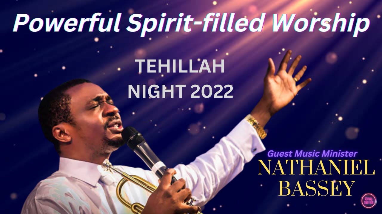 Nathaniel Bassey's Awesome Ministration || TEHILLAH NIGHT 2022 || # ...