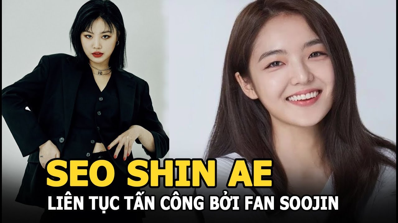 Seo Shin Ae liên tục bị tấn công bởi fan Soojin hậu rời nhóm - YouTube