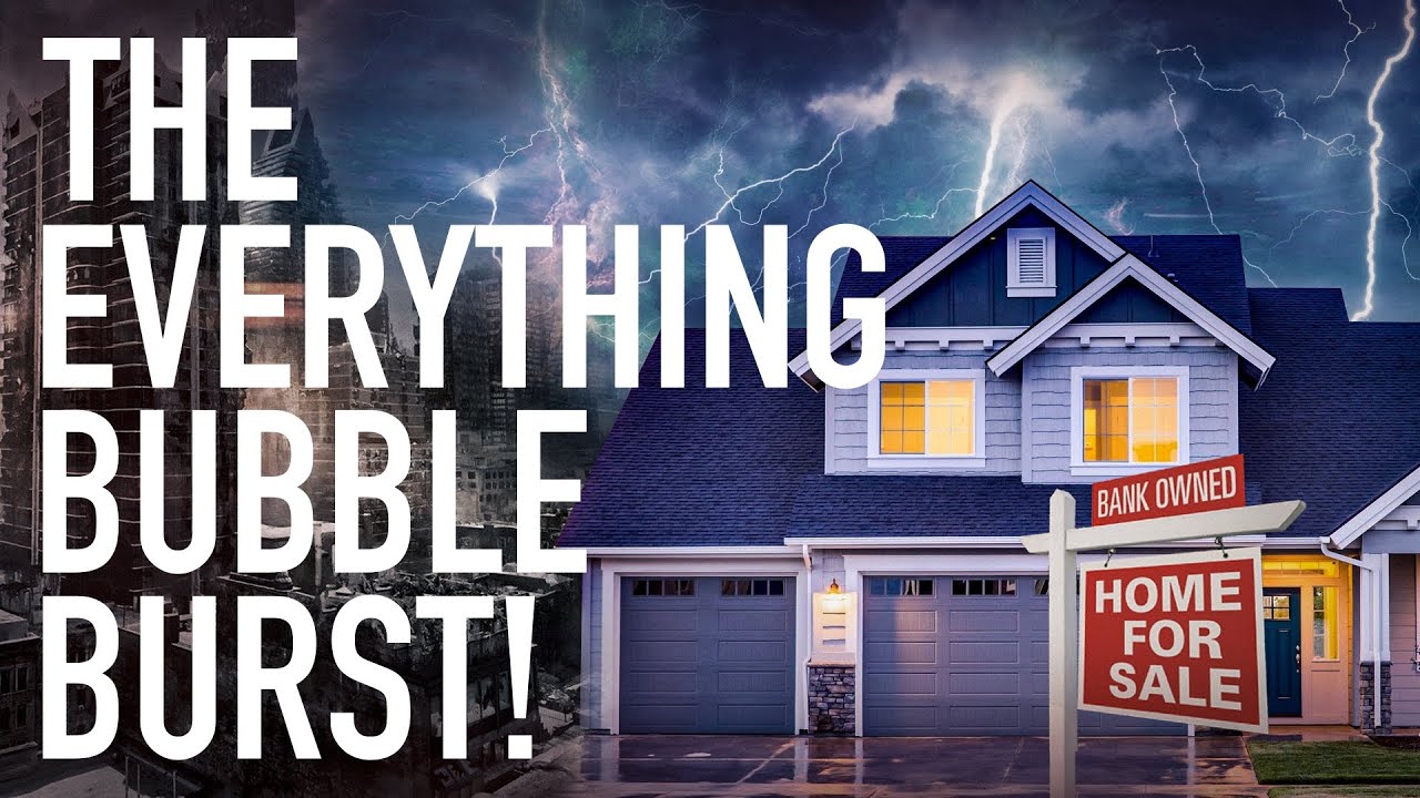 The Everything Bubble Burst! Stocks, Housing And Bond Markets Will ...