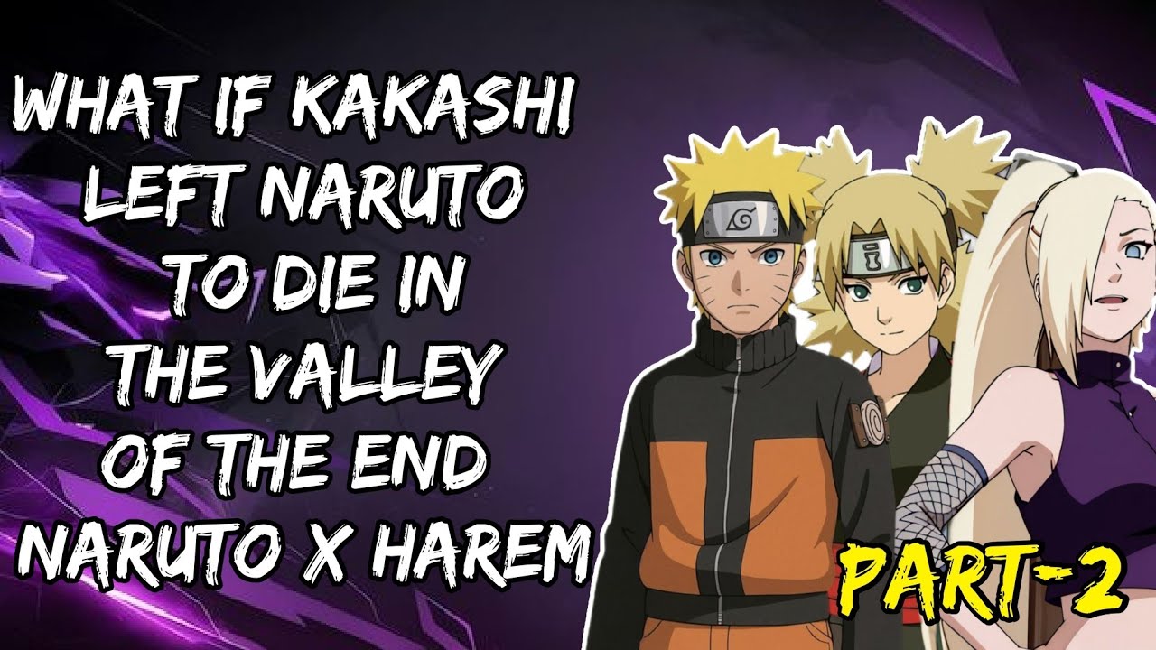 What If Kakashi Left Naruto To Die In The Valley Of The End Naruto X ...