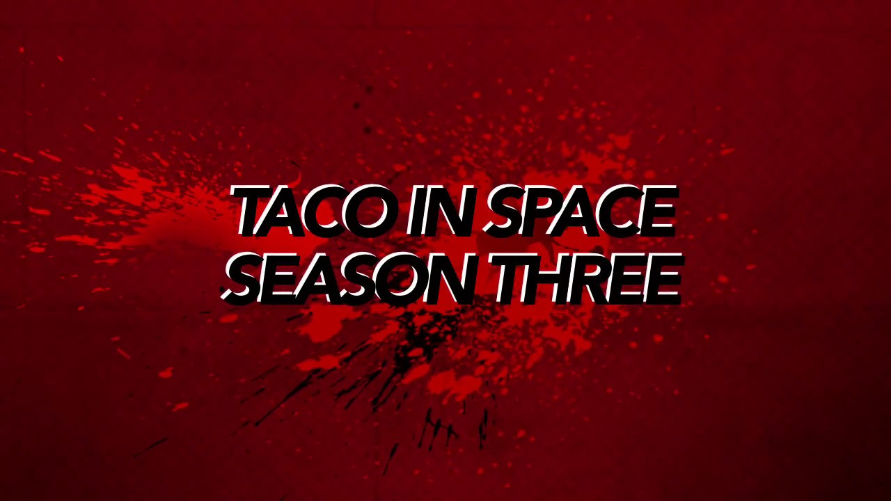 Taco In Space Season Three - YouTube