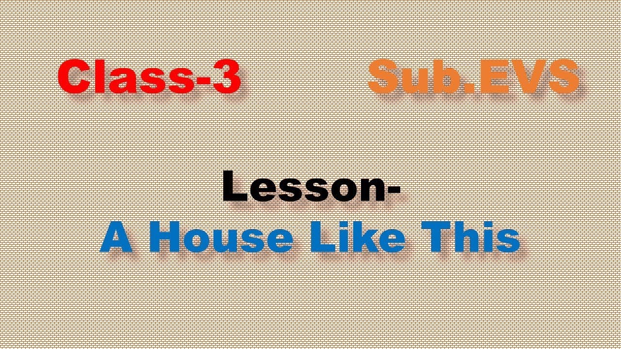 NCERT CLASS 3 EVS A HOUSE LIKE THIS With Questions Answers YouTube ncert-class-3-evs-a-house-like-this-with-questions-answers-youtube