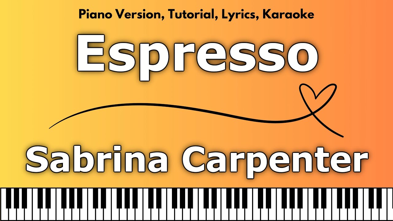Sabrina Carpenter - Espresso (Piano Version, Tutorial, Lyrics, Karaoke ...