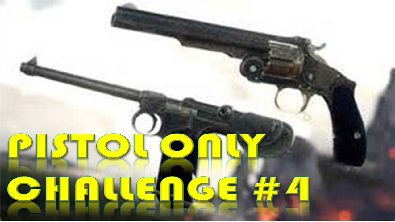 BATTLEFIELD 1 PISTOL ONLY CHALLENGE #4 - YouTube