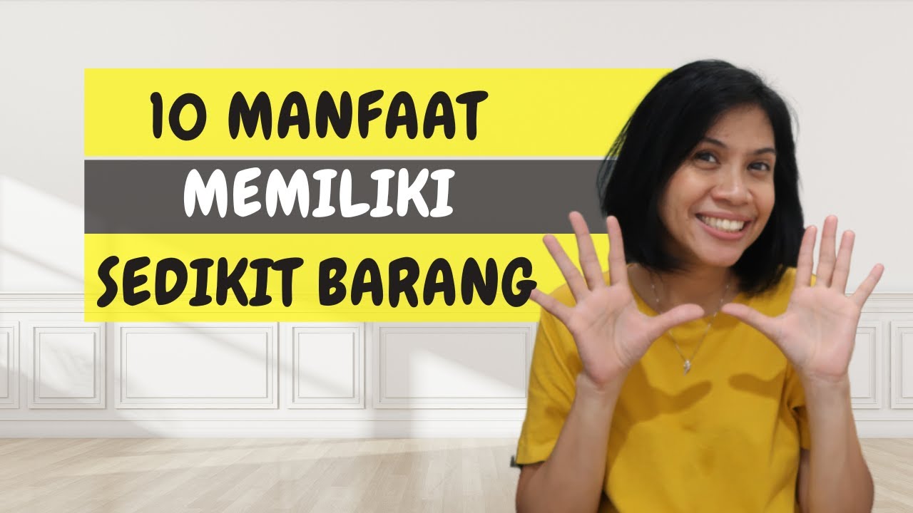 10 Manfaat Memiliki Lebih Sedikit Barang - YouTube