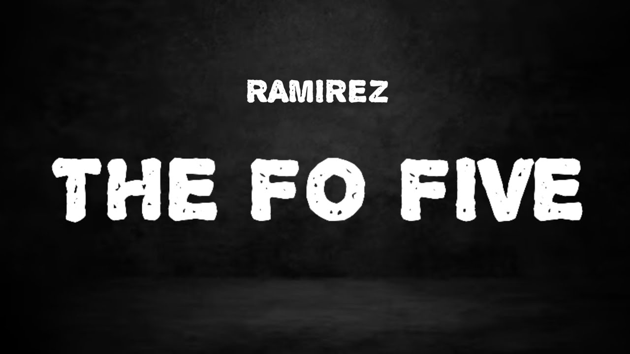 RAMIREZ - THE FO FIVE (Lyrics) - YouTube