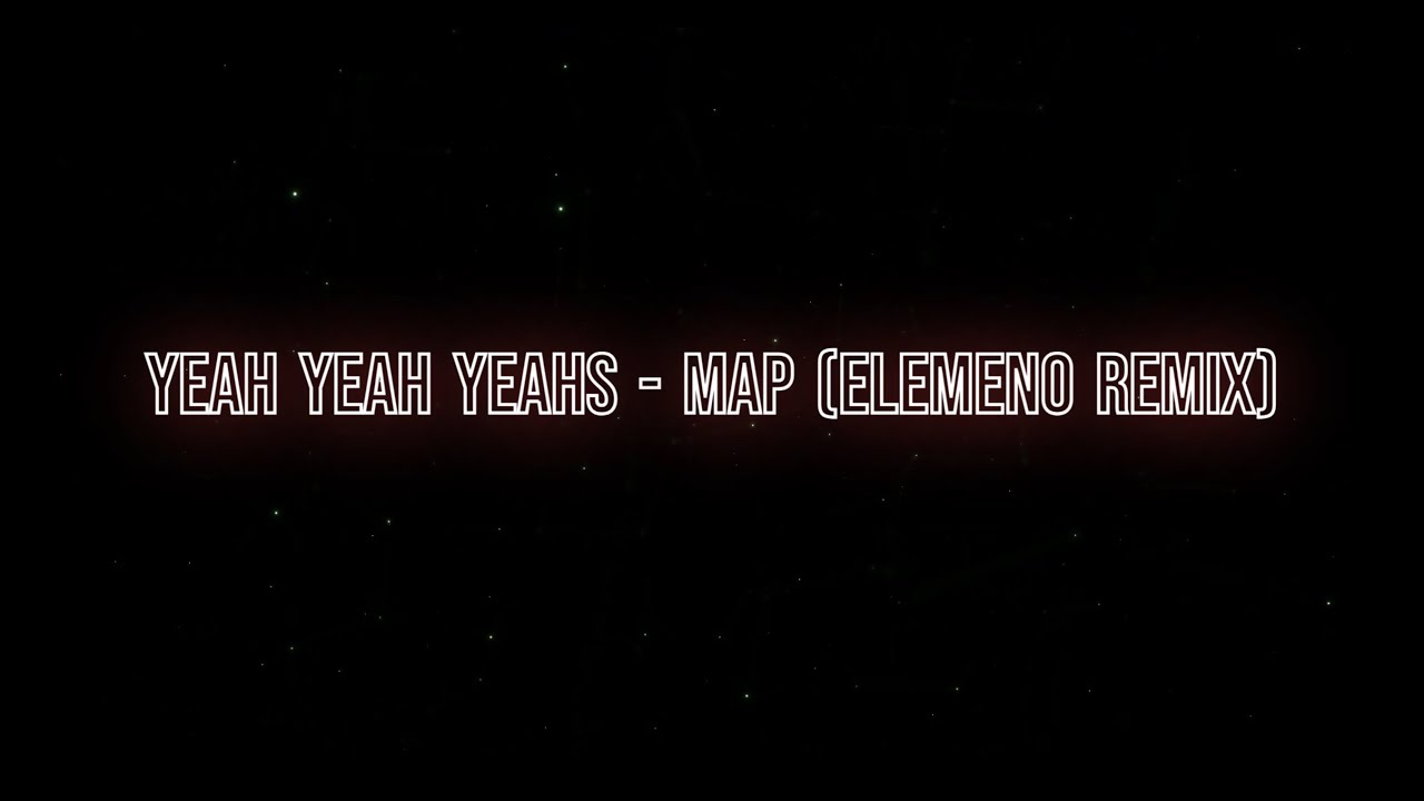 Yeah Yeah Yeahs - Maps (Elemeno Remix) They don't love you like I do ...