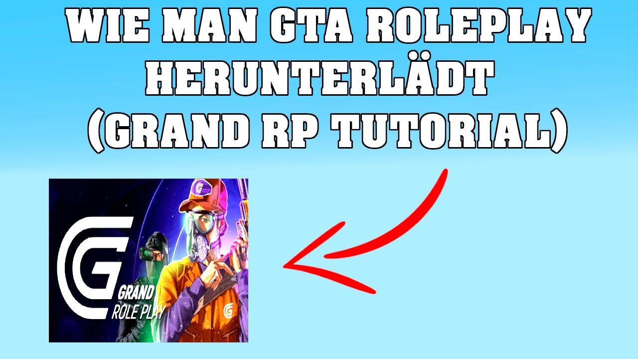 WIE MAN GTA ROLEPLAY HERUNTERLÄDT (GRAND RP TUTORIAL) - YouTube