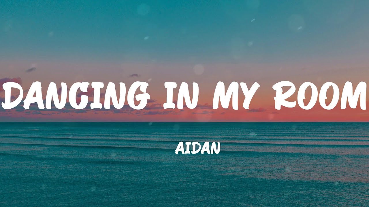 347aidan - Dancing in My Room (Lyrics) - YouTube