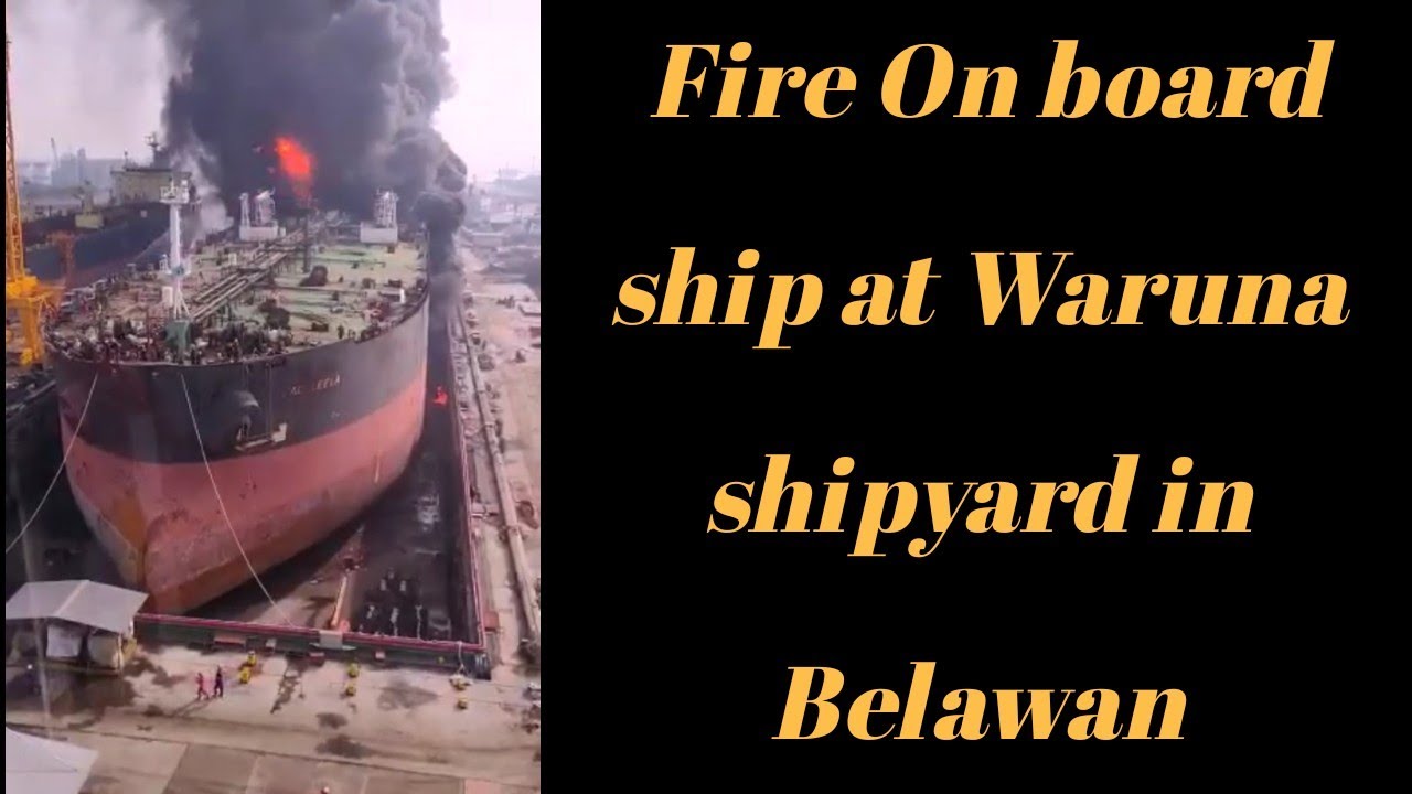 Fire On board ship at waruna shipyard in Belawan - YouTube