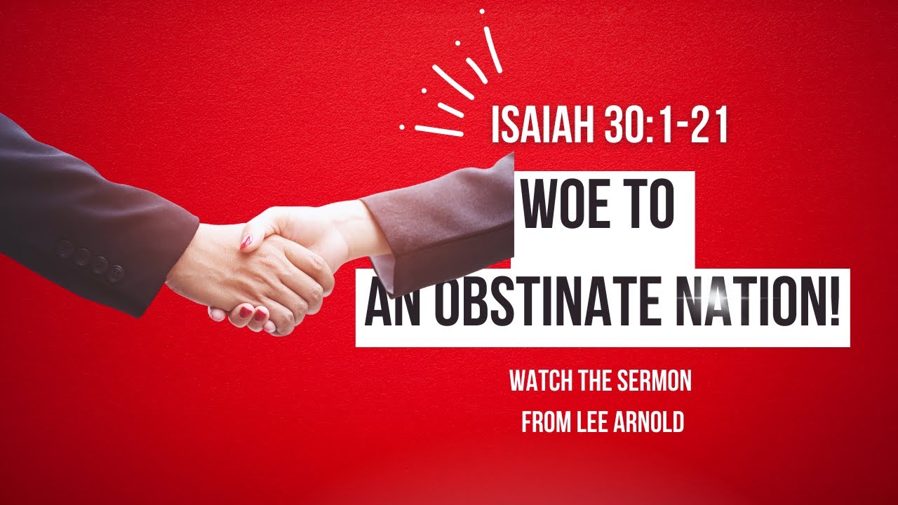 Woe to an Obstinate Nation - Isaiah 30:1-21 - YouTube