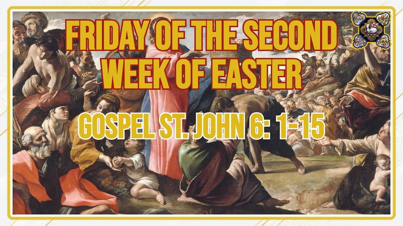 Comments on the Gospel of The Friday of the Second Week of Easter Jn 6: ...